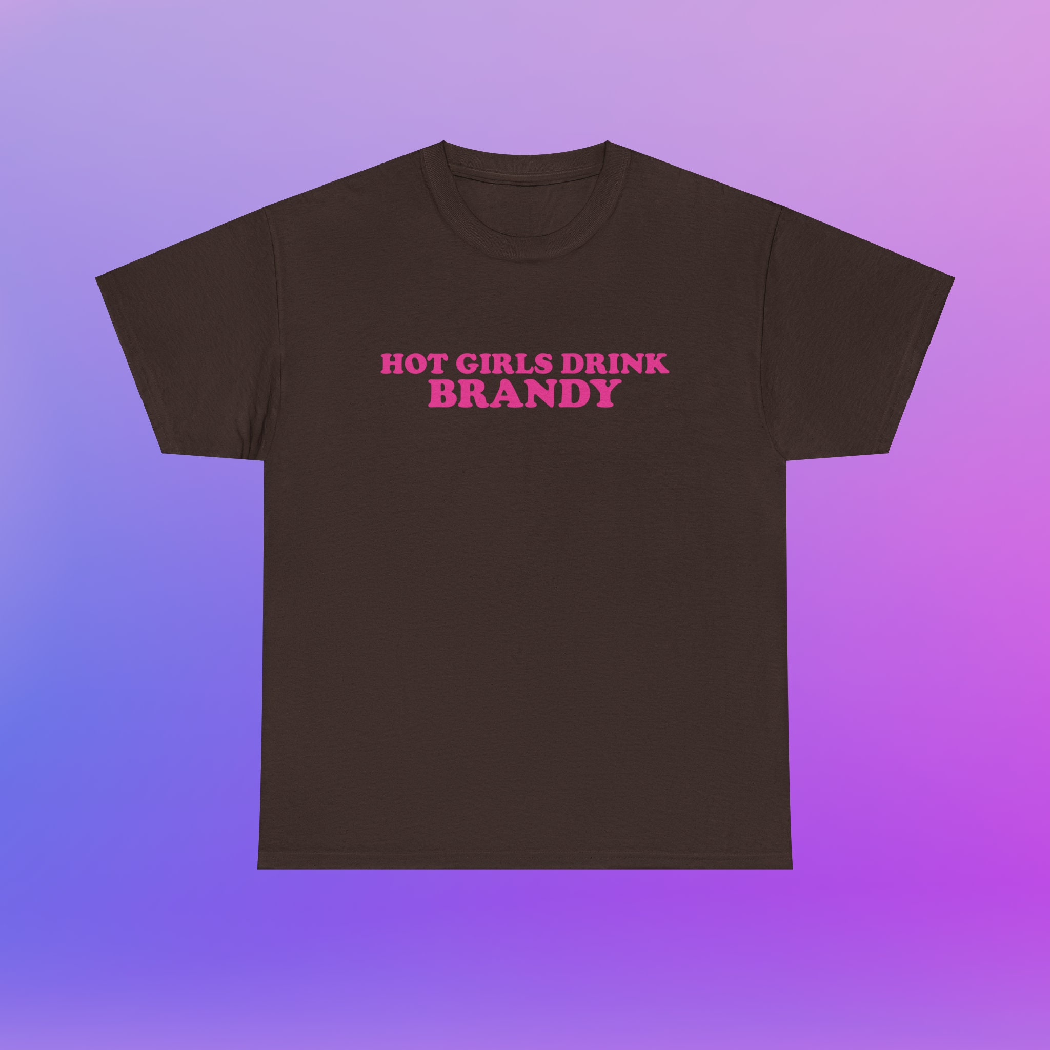 Hot Girls Drink Brandy Unisex Heavy Cotton Tee Y2K Iconic Funny It Girl ...