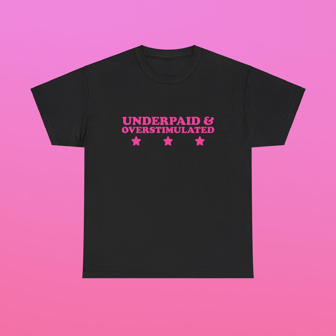 Underpaid & Overstimulated Unisex Heavy Cotton Tee Y2K Iconic Funny It ...