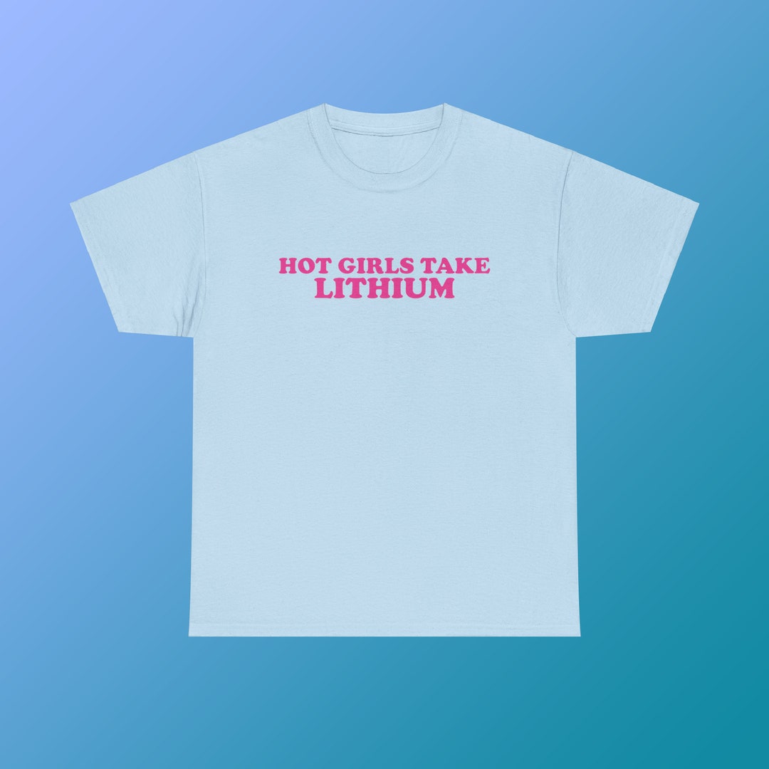 Hot Girls Take Lithium Unisex Heavy Cotton Tee Y2K Iconic Funny It Girl ...