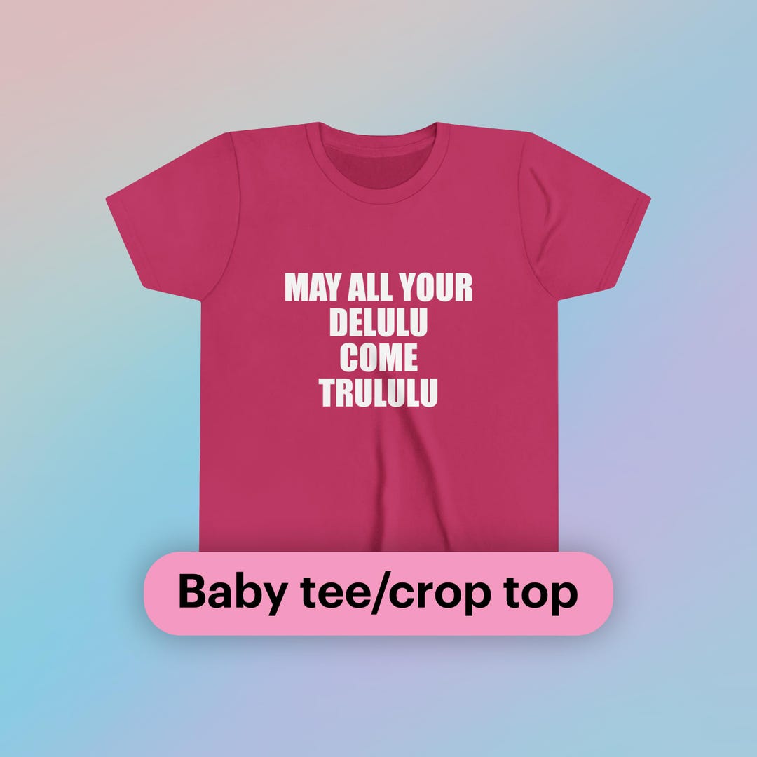 May All Your Delulu Come Trululu Baby Tee Short Sleeve Crop Top Y2K ...