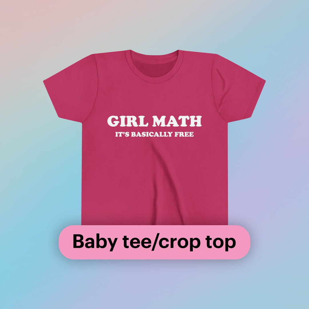 Girl Math It's Basically Free Baby Tee Short Sleeve Crop Top Gift ...