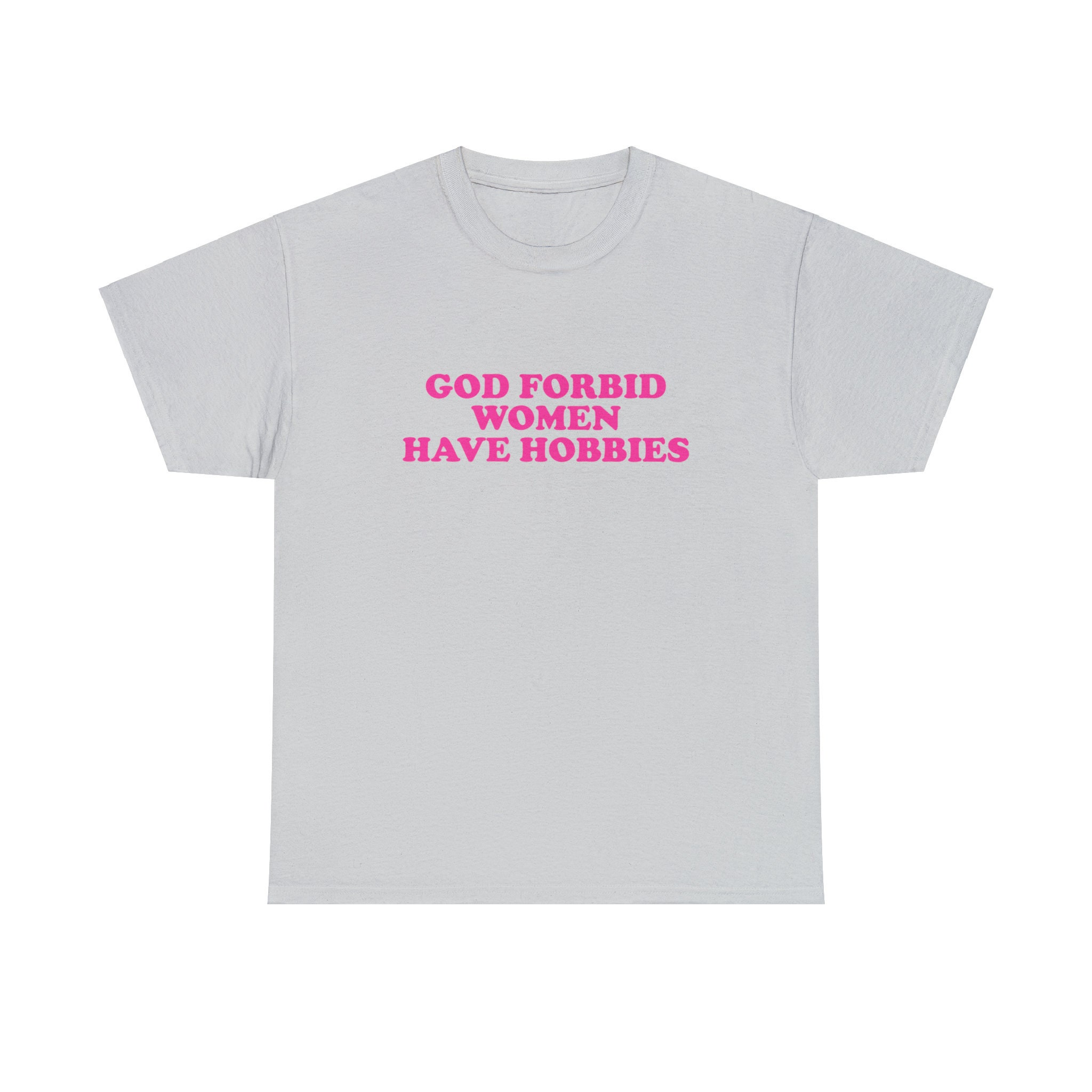 God Forbid Women Have Hobbies Unisex Heavy Cotton Tee Y2K - Etsy