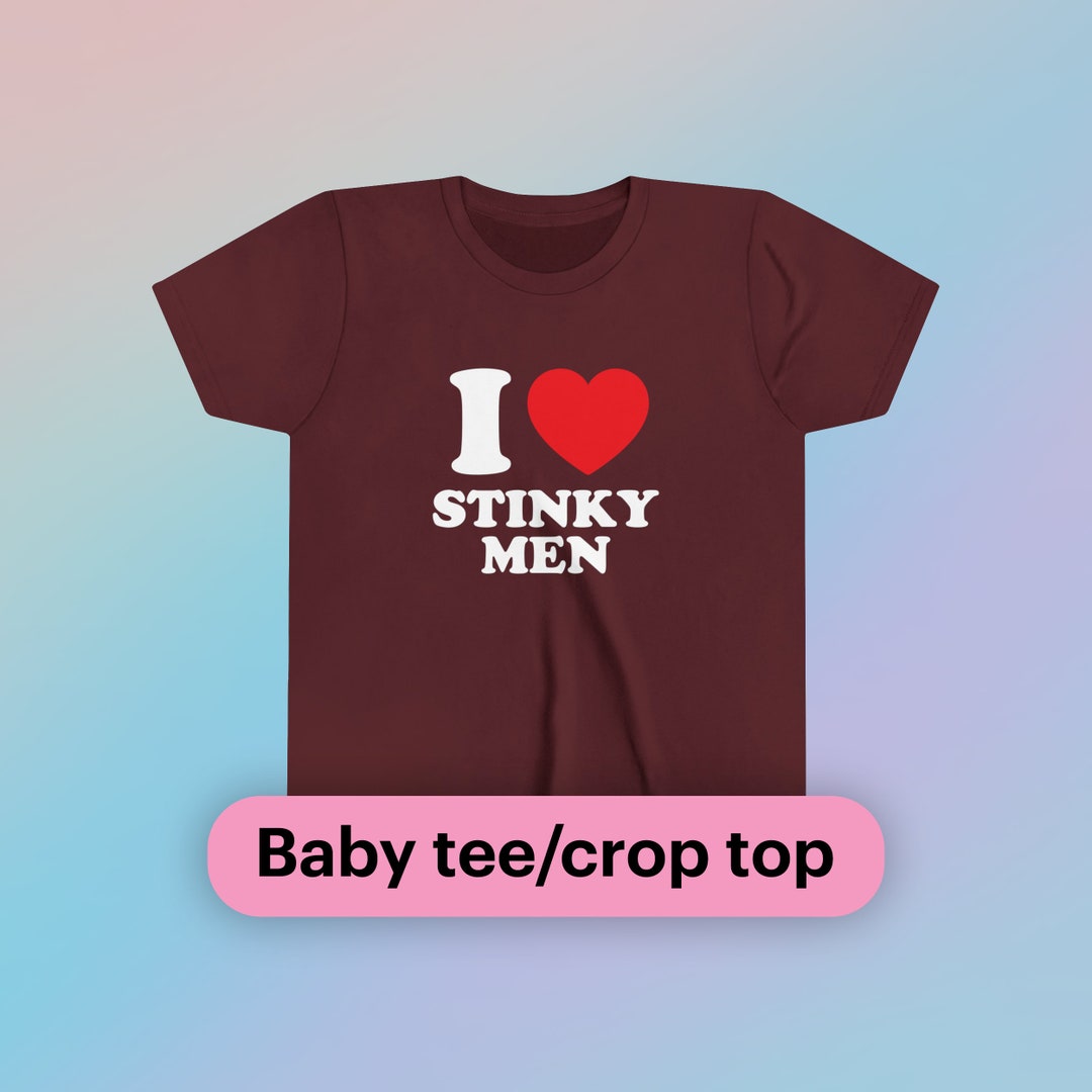I Love Stinky Men Baby Tee Short Sleeve Crop Top Iconic Y2K Funny Cute ...
