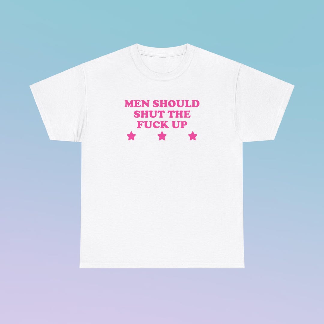 Men Should Shut the Fuck up Unisex Heavy Cotton Tee Y2K Iconic Funny It ...
