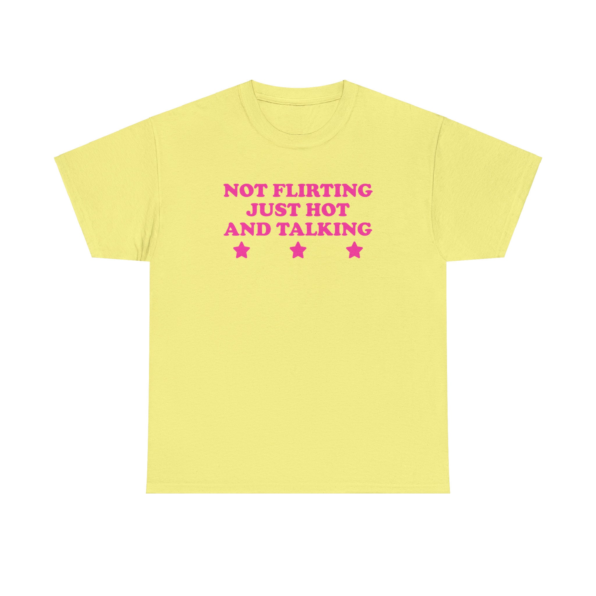 Not Flirting Just Hot and Talking Unisex Heavy Cotton Tee Y2K Iconic ...