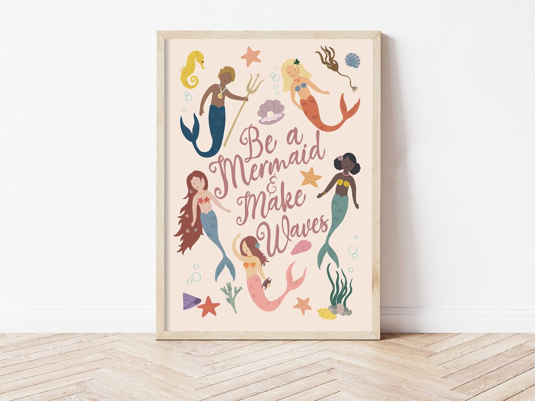 Be a Mermaid and Make Waves Poster, Children's Wall Art, Kid's Wall ...