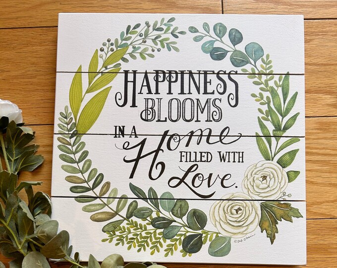 Happiness Blooms in a Home Filled With Love, 12x12 Wooden Wall Plaque ...