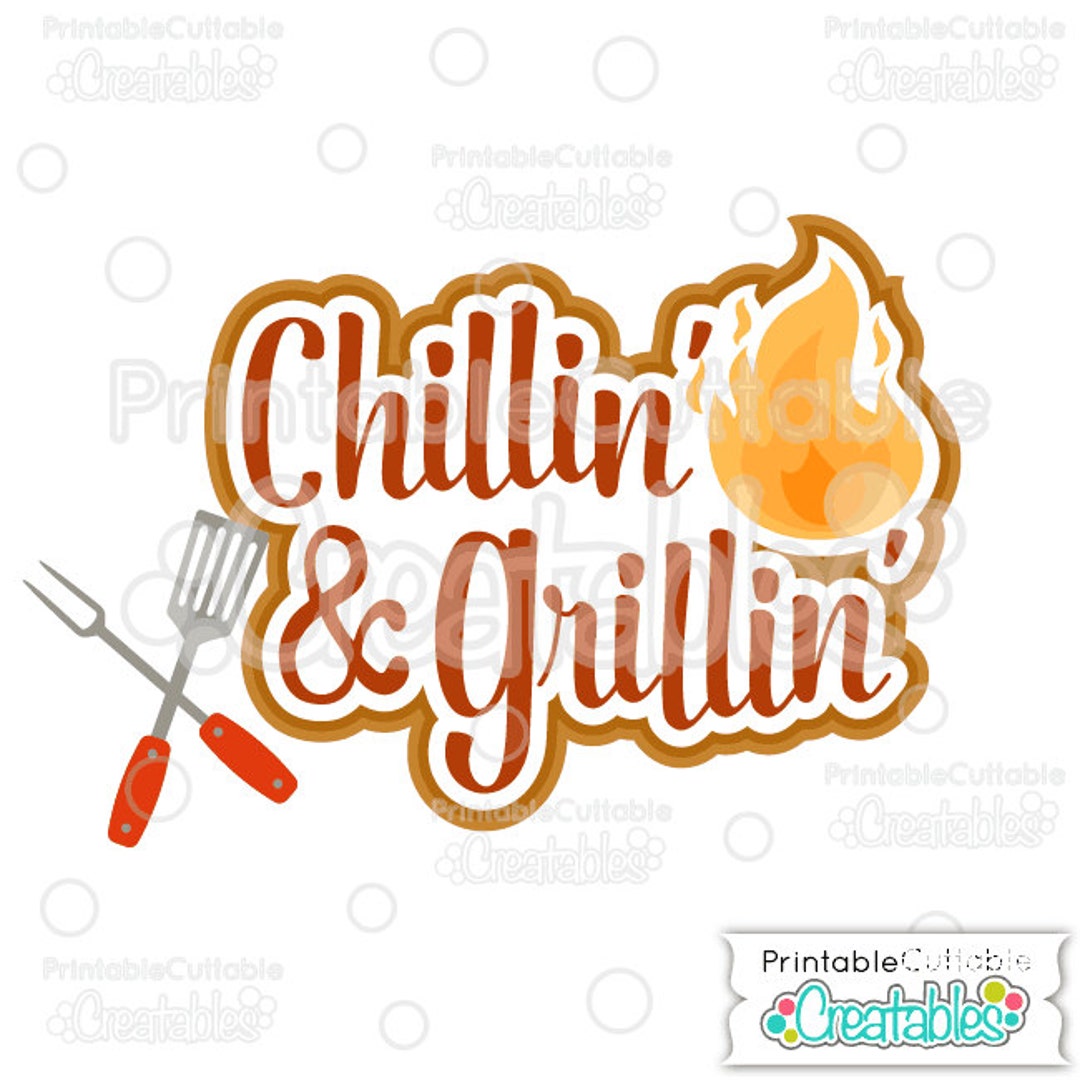 Chillin & Grillin Scrapbook Title SVG Cutting Files + Clipart T027 ...