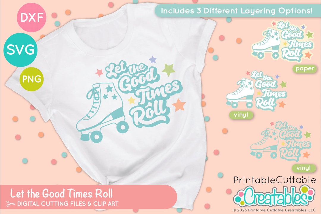 Let the Good Times Roll Retro SVG File for Cricut & Silhouette T316 ...