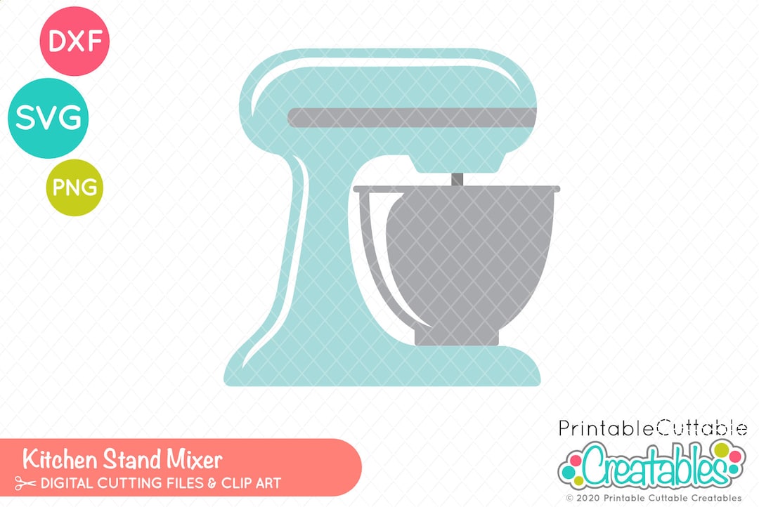 Kitchen Stand Mixer SVG Cut File E572 - Svg, Dxf, Printable Png ...