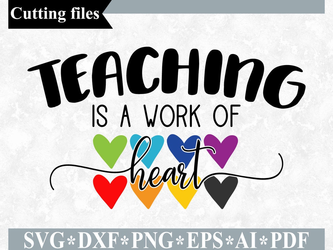 Teaching is a Work of Heart Svg, Teacher Cut File, Educator Svg, Back ...