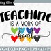 Teaching is a Work of Heart Svg, Teacher Cut File, Educator Svg, Back ...
