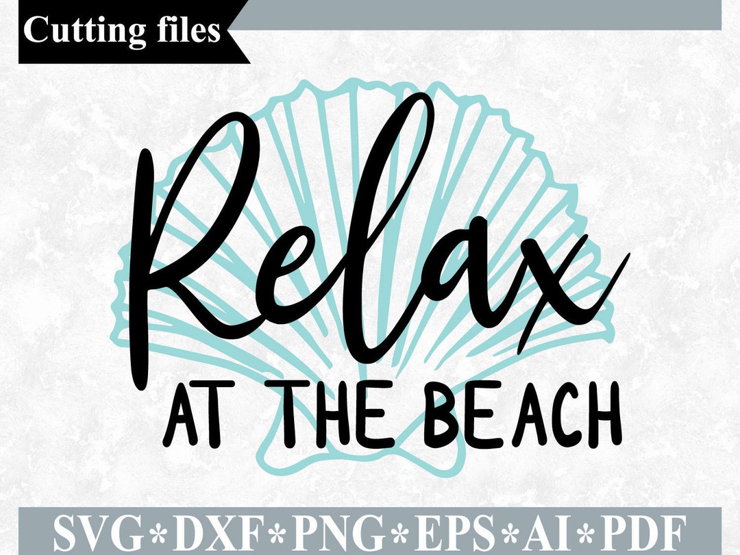 Relax at the Beach Svg, Beach Svg, Summer Svg, Dxf, Seashell Svg, Beach ...