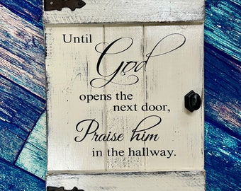 Until God Opens the Door Praise Him in the Hallway Wooden Sign | Rustic ...