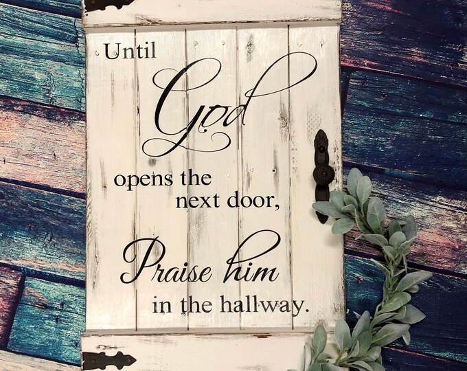 Until God Opens the Next Door Praise Him in the Hallway Sign, Rustic ...