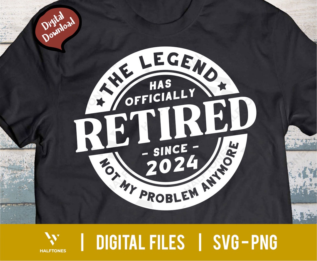 The Legend Has Officially Retired 2024 SVG, Retired 2024 Svg, Let the ...