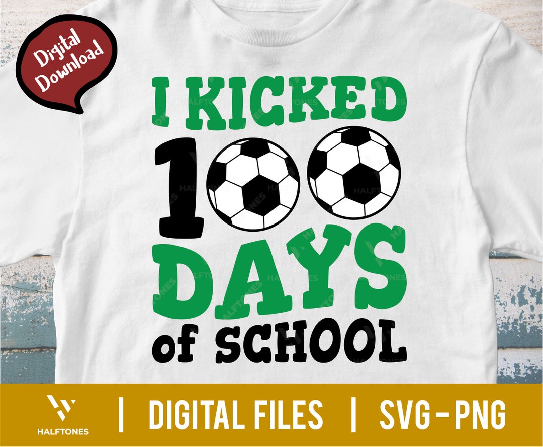 I Kicked 100 Days of School SVG, Football 100 Days Svg, 100th Day of ...