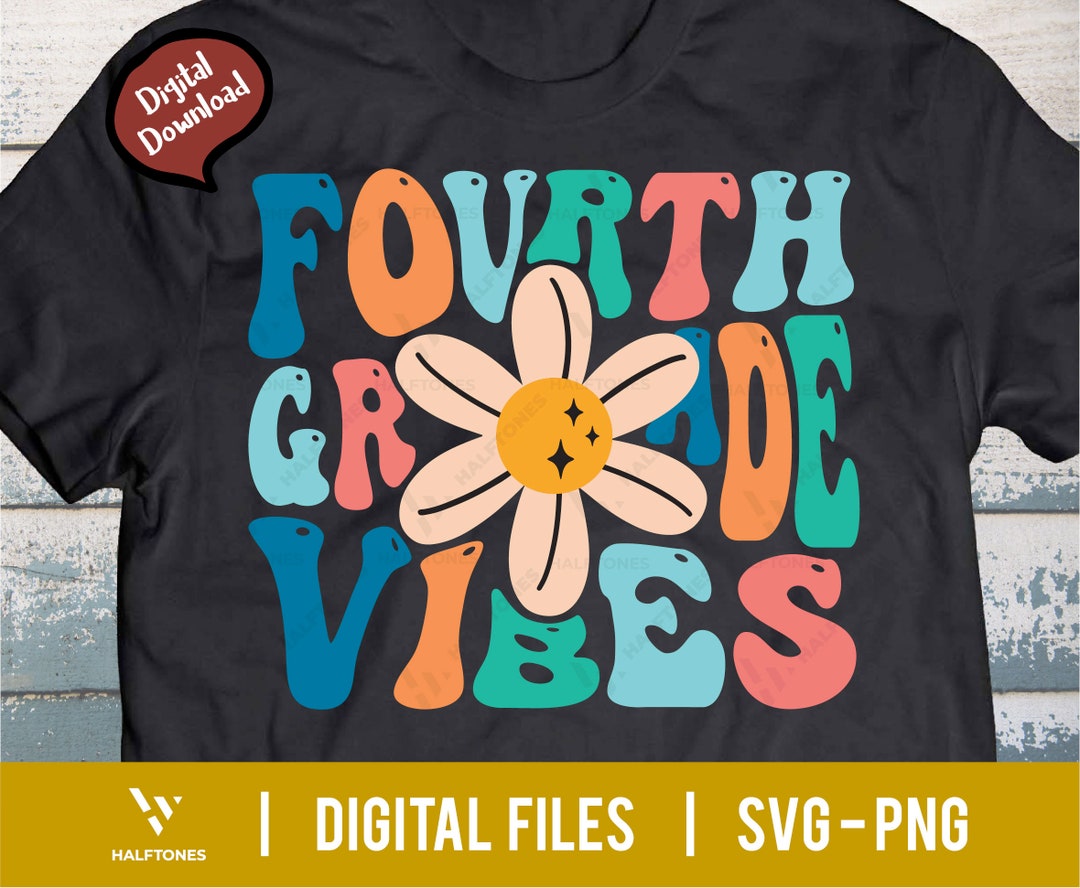 Fourth Grade Vibes SVG, 4th Grade Svg, Fourth Grade Shirt Svg, Back to ...