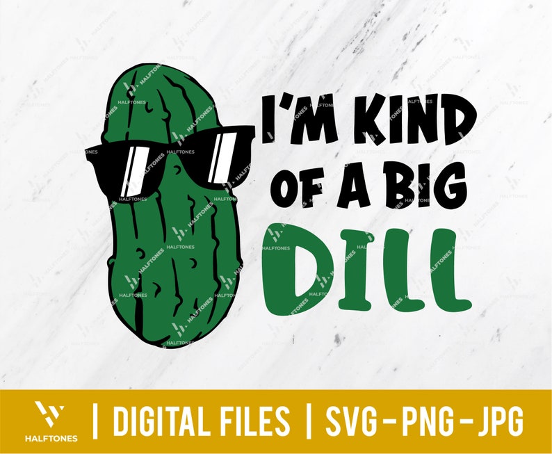 I'm Kind of a Big Dill Svg Funny Foodie Svg Dilling With - Etsy