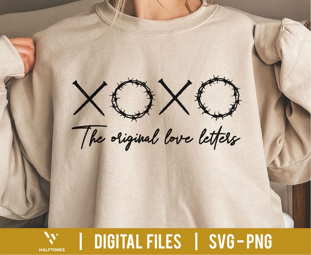 XOXO the Original Love Letters SVG, Jesus Easter SVG, Love Svg, Christ ...