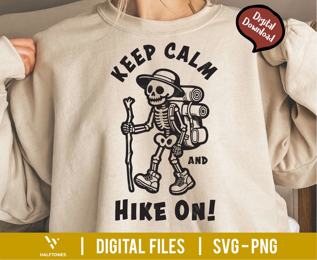 Keep Calm and Hike on SVG, Skeleton Hiking Svg, Funny Skull Camping Svg ...