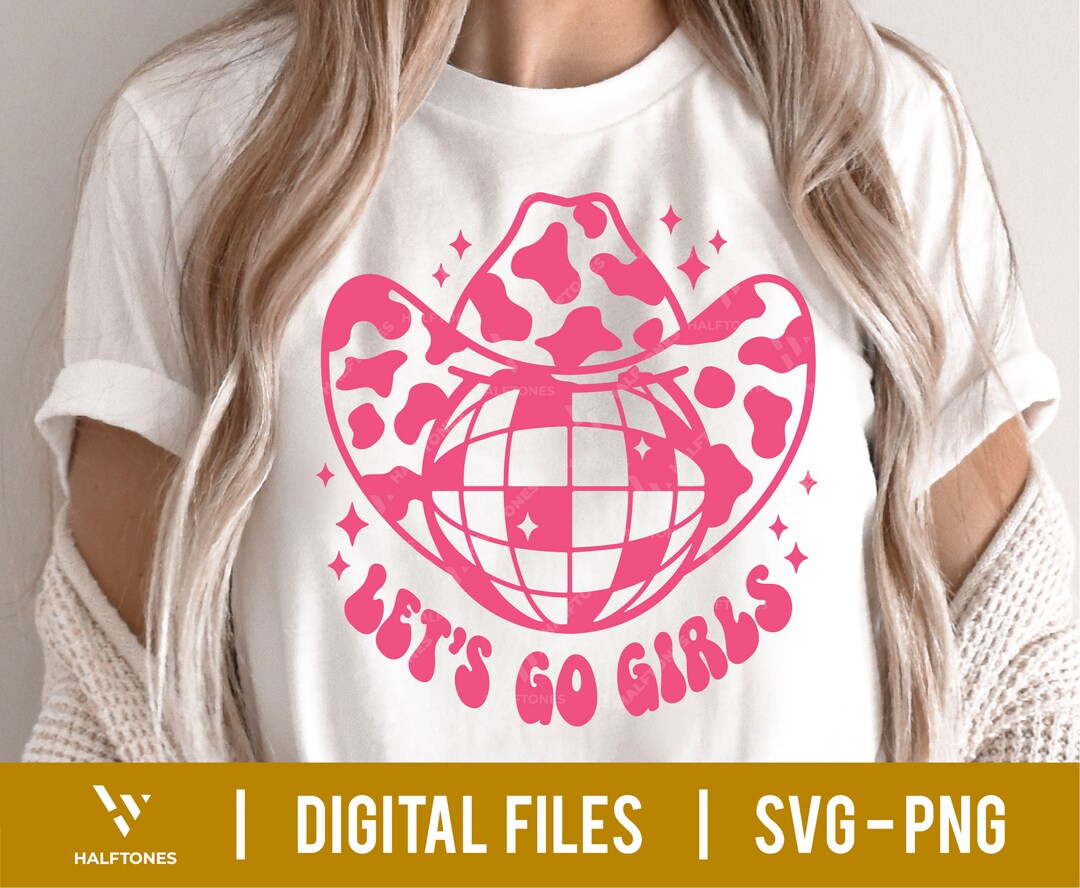 Disco Girl SVG, Let's Go Girls Svg, Disco Ball Svg, Cowboy Hat Svg ...
