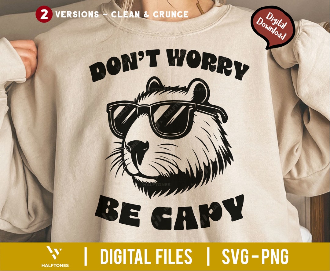 Don't Worry Be Capy SVG, Swag Capybara Svg, Chill Vibes Only Svg ...