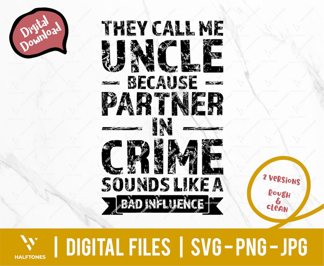 They Call Me Uncle Because Partner in Crime Sounds Like a Bad Influence ...