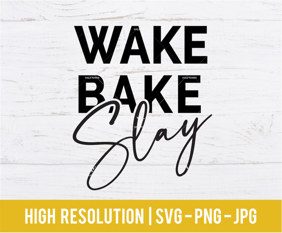Wake Bake Slay Svg, Bakery Shop Design, Cake Baker Svg, Dessert Lover ...