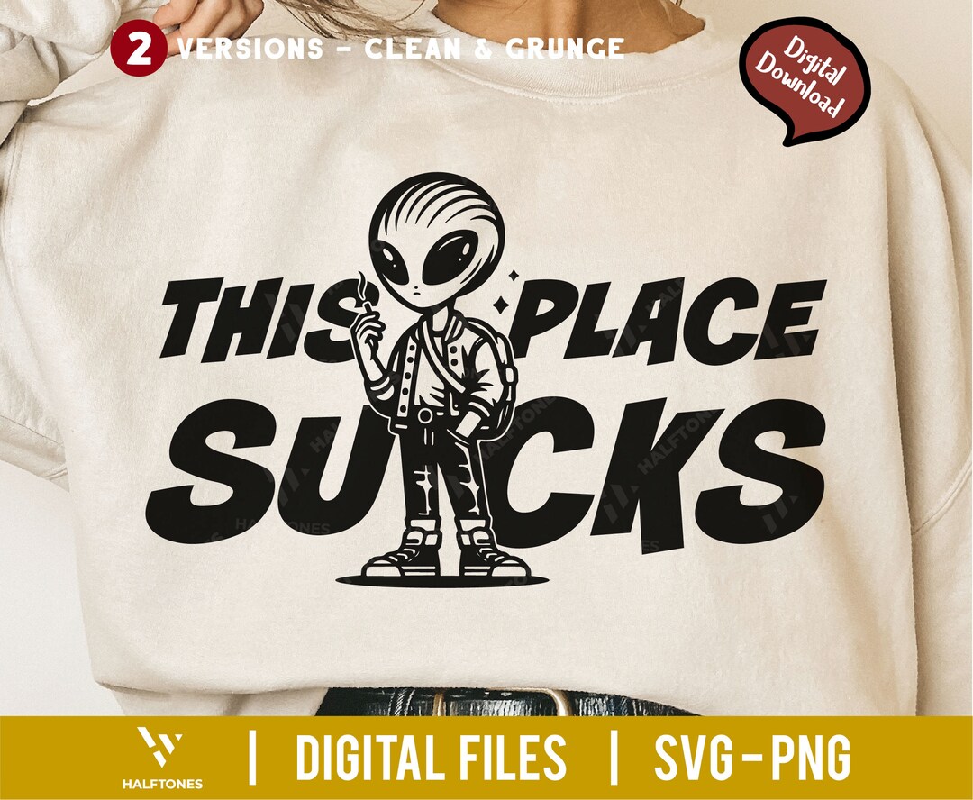 This Place Sucks Svg, Alien Svg, I Come in Peace Svg, Stay Weird Svg ...