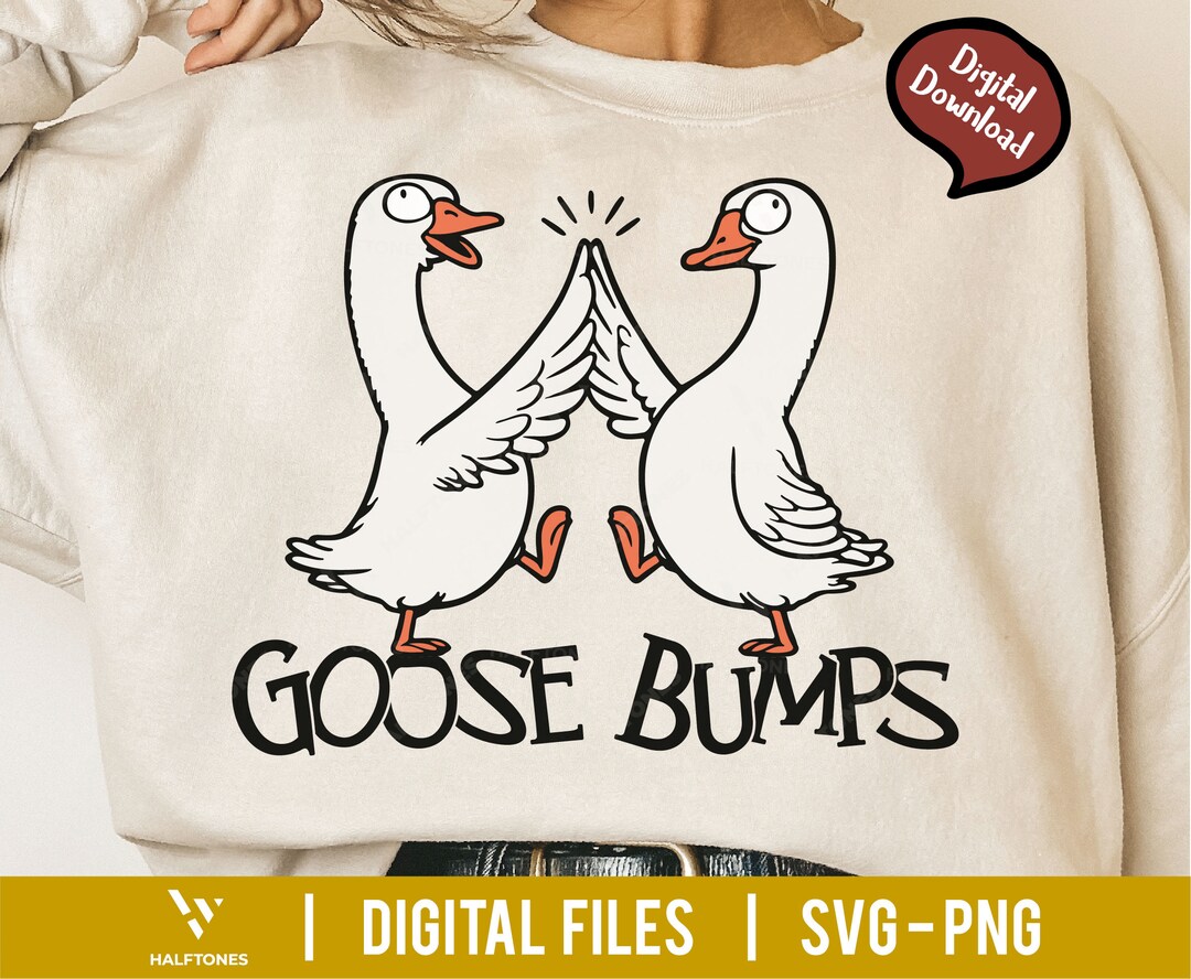 Goosebumps SVG, Goose Bump Svg, Silly Goose Svg, Funny Best Friends Svg ...