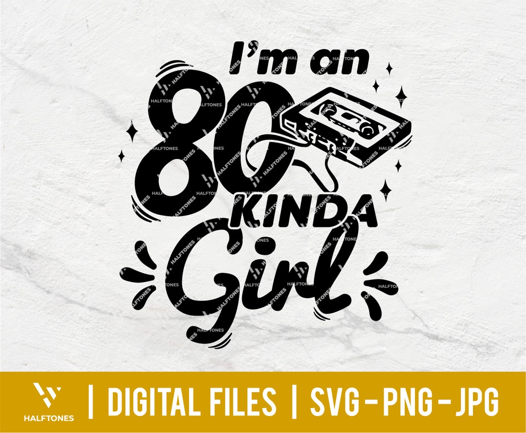 I'm an 80s Kinda Girl Svg, Cassette Tape Svg, Music Love Svg, 80's Babe ...