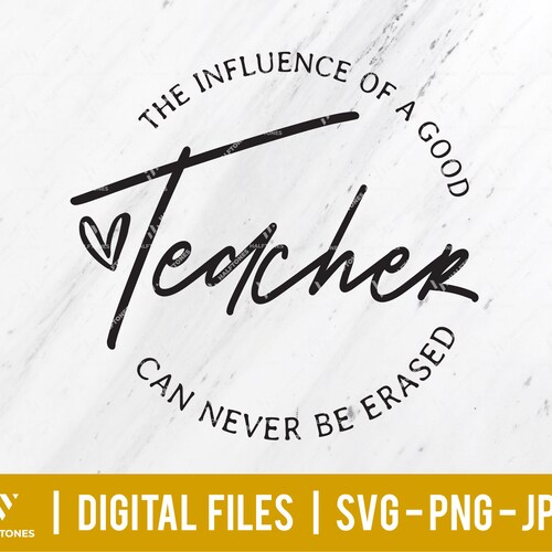 The Influence of a Good Teacher Can Never Be Erased Svg - Etsy
