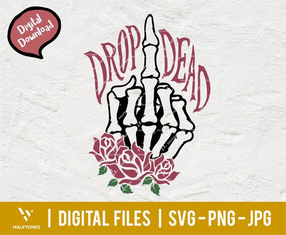Drop Dead Svg Bones Middle Finger Horror SVG Halloween Png - Etsy