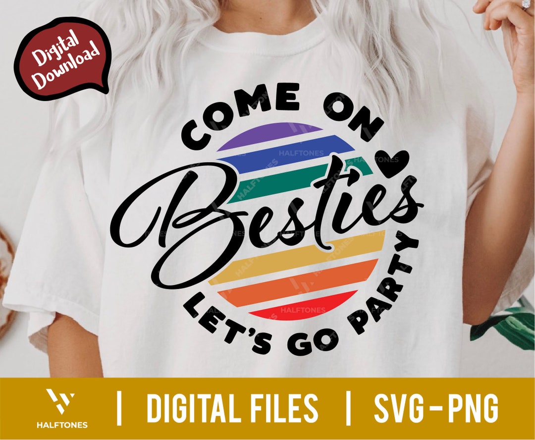 Come on Besties Let's Go Party SVG, Friends Vacation Svg, Summer ...