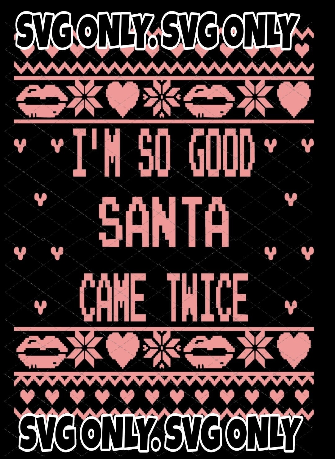 I'm so Good SANTA Came Twice SVG File - Etsy