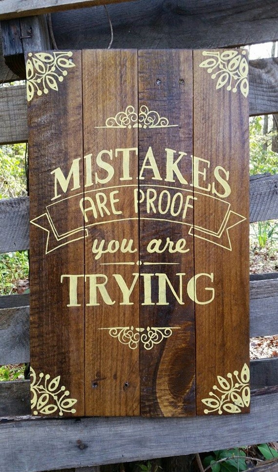Mistakes Are Proof You Are Trying Wood Sign - Etsy