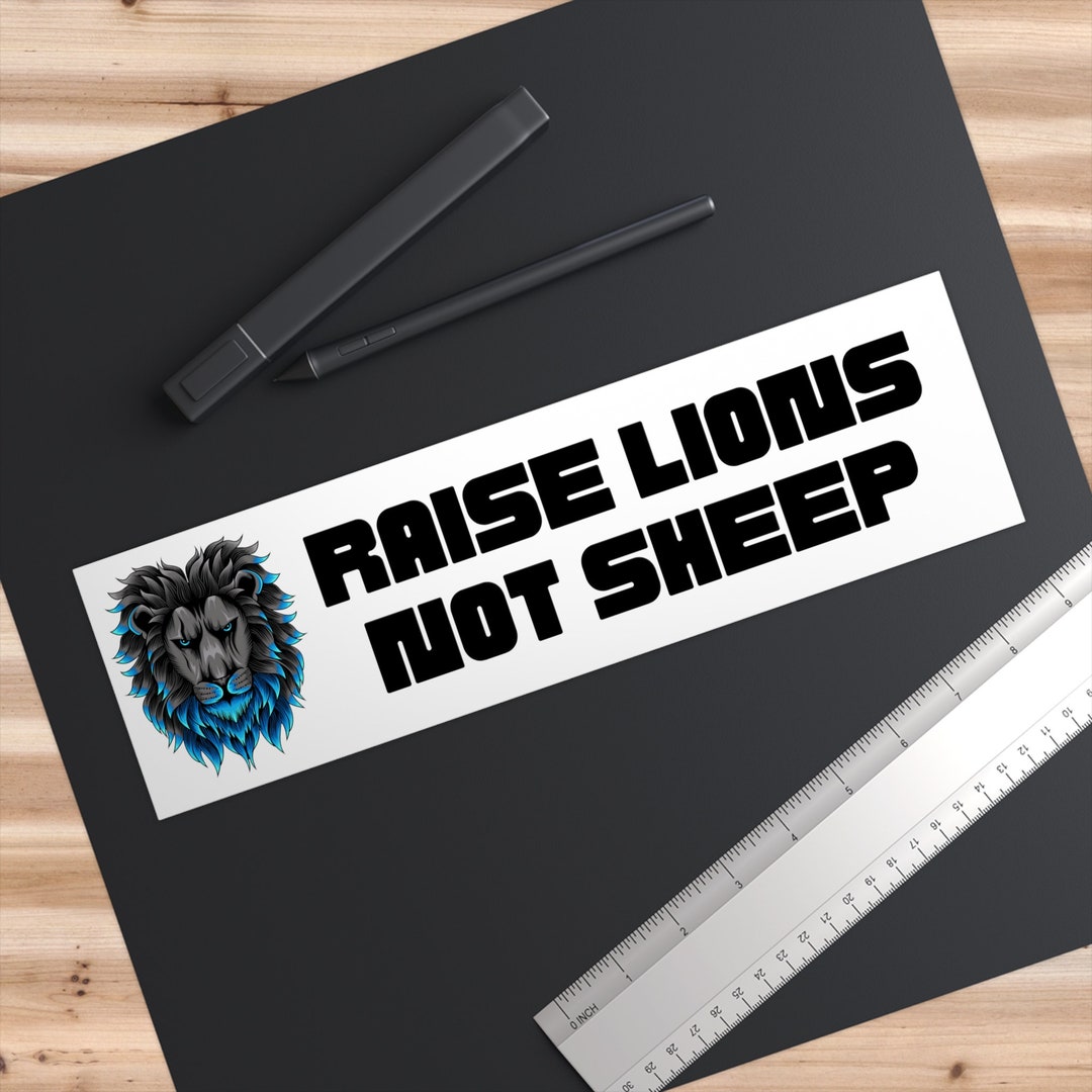 Raise Lions Not Sheep Bumper Sticker, Car Decal, Bumper Decal ...