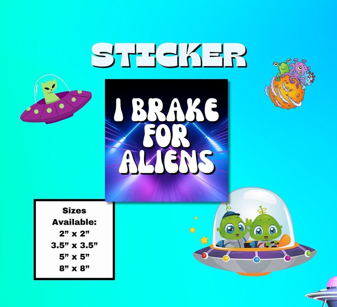 I Brake for Aliens Square Bumper Sticker, I Brake for Animals, I Brake ...