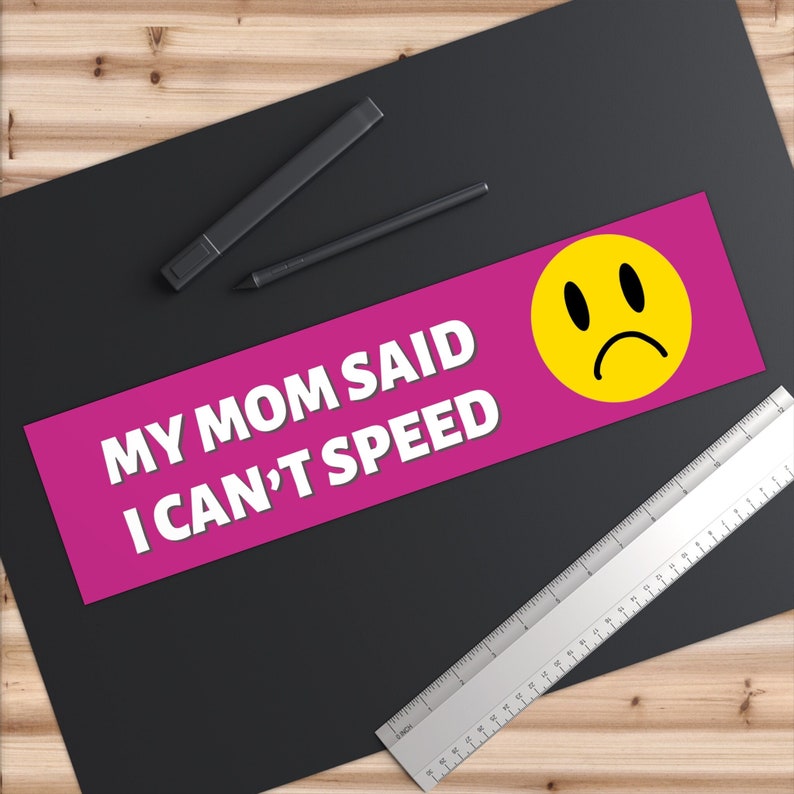 My Mom Said I Can't Speed Sticker, Funny Bumper Sticker, Bumper ...