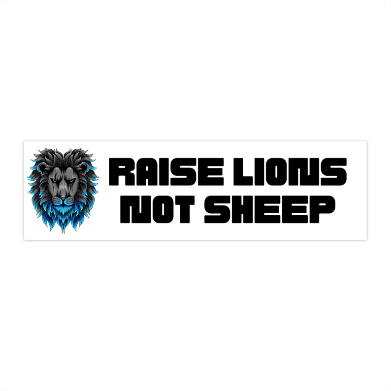 Raise Lions Not Sheep Bumper Sticker, Car Decal, Bumper Decal ...