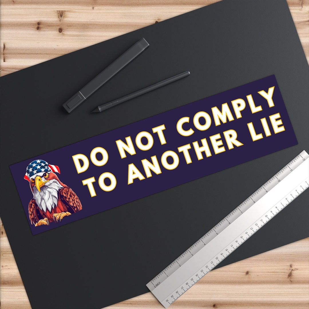 Do Not Comply to Another Lie Vinyl Bumper Sticker Patriotic - Etsy