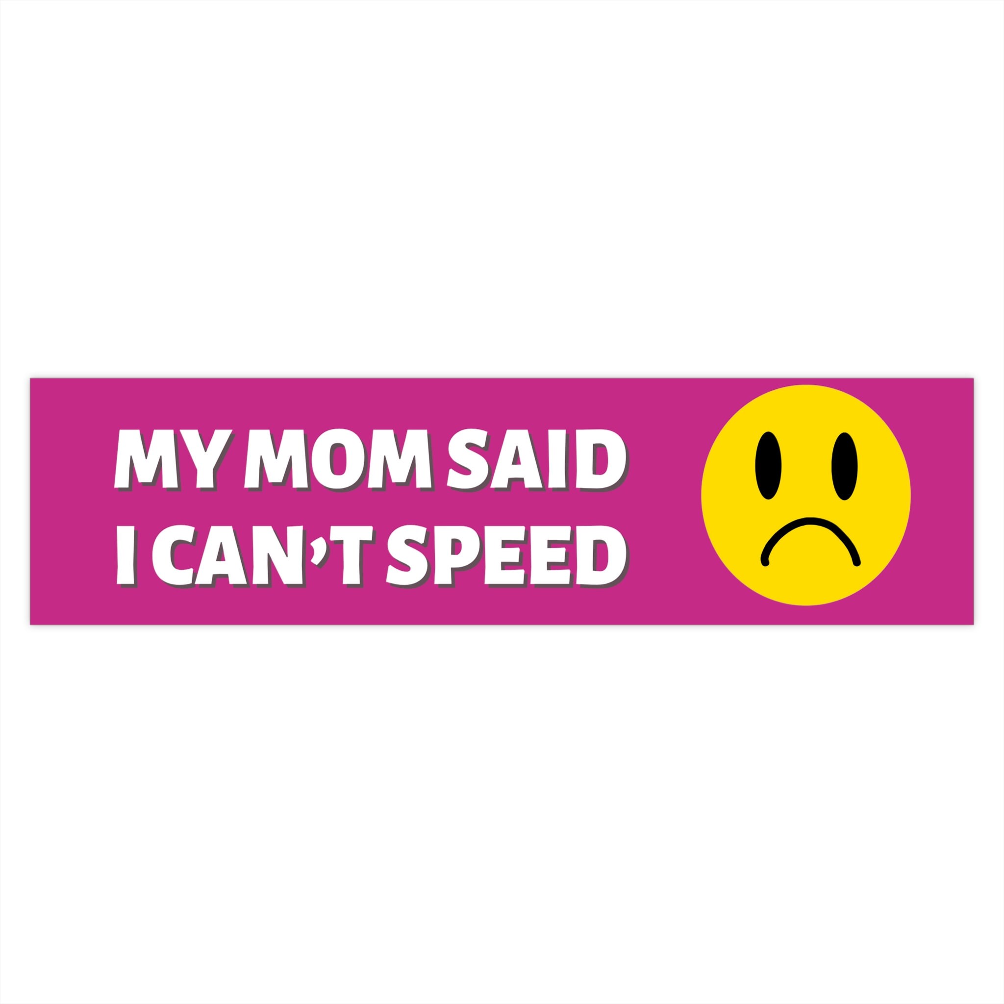 My Mom Said I Can't Speed Sticker, Funny Bumper Sticker, Bumper ...