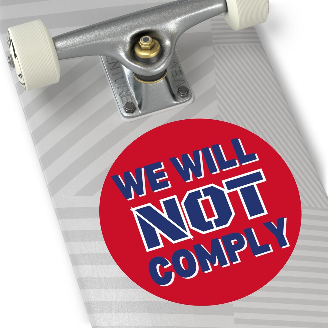We the People Will Not Comply Weatherproof Sticker, Vinyl Sticker ...