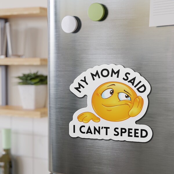 My Mom Said I Cant Speed Magnet - Etsy