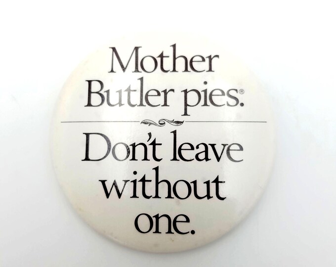 Mother Butler Pies - Don't Leave Without One 3" Pin Back Button - Etsy