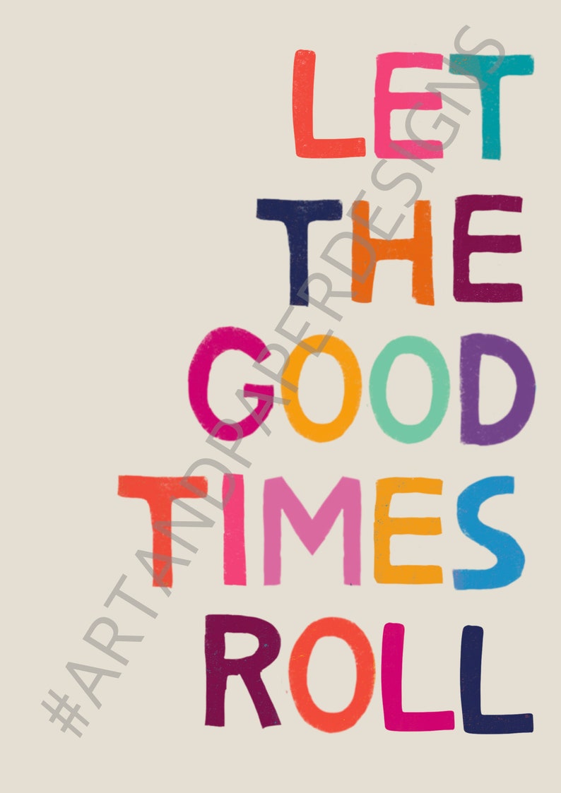 Let the Good Times Roll / Happiness Quote Print / Motivational | Etsy