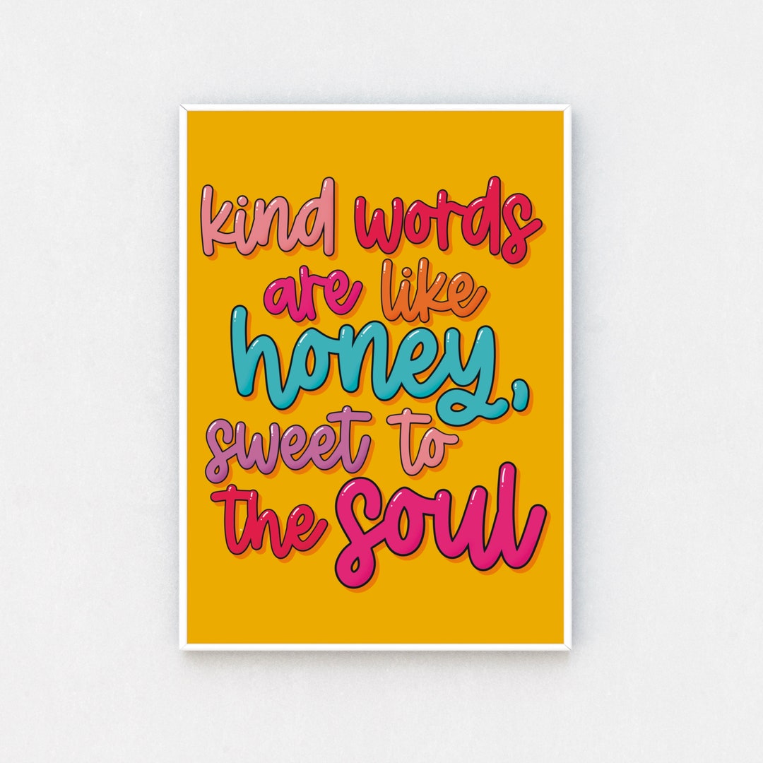 Kindness Poster | Kind Words Are Like Honey Sweet to the Soul ...