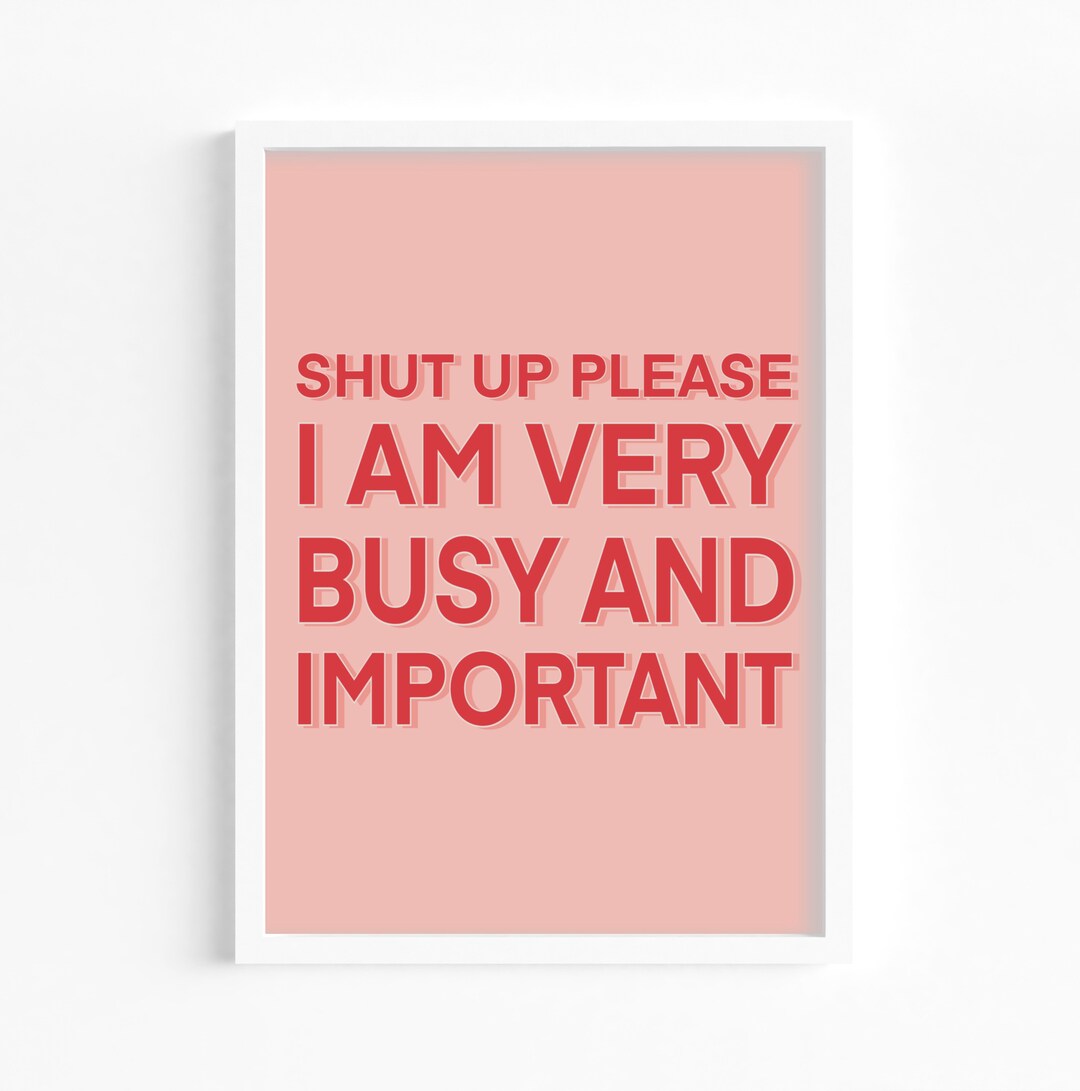 Shut up Please I Am Very Busy and Important | Bridget Jones Diary Quote ...
