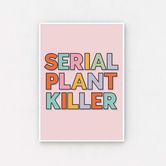 Funny Quote Poster for Gardeners Serial Plant Killer | Etsy UK